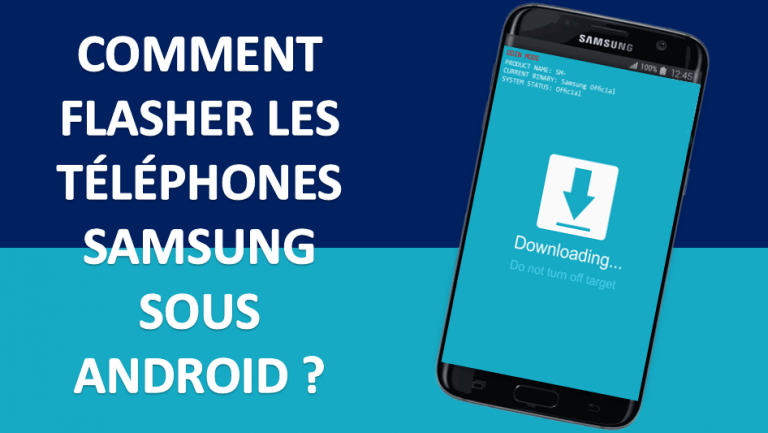 Comment flasher les téléphones ou tablettes Samsung sous Android